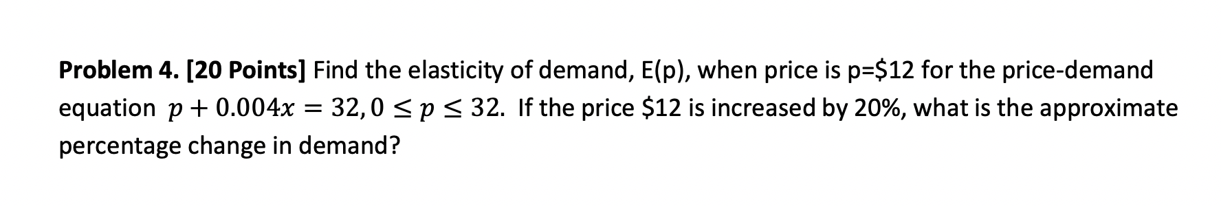 Solved Problem 4. [20 Points] Find the elasticity of demand, | Chegg.com
