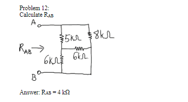 Solved Problem 12 Calculate RAB 5k 8k RAB wwr B Answer: RAB | Chegg.com