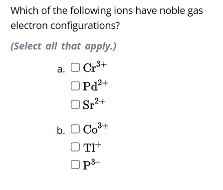 Solved ich of the following ions have noble gas ctron | Chegg.com