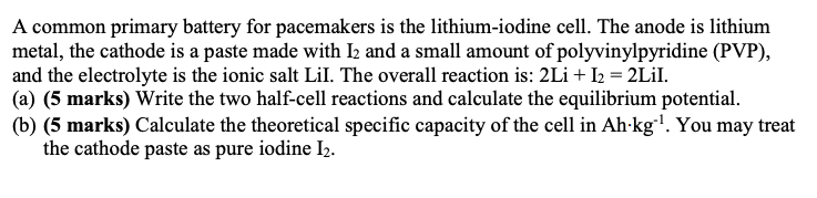 Solved A common primary battery for pacemakers is the | Chegg.com