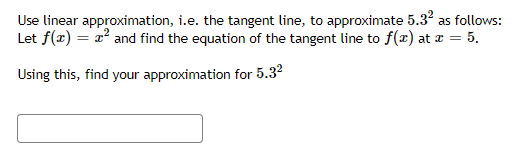 Solved Use linear approximation, i.e. the tangent line, to | Chegg.com