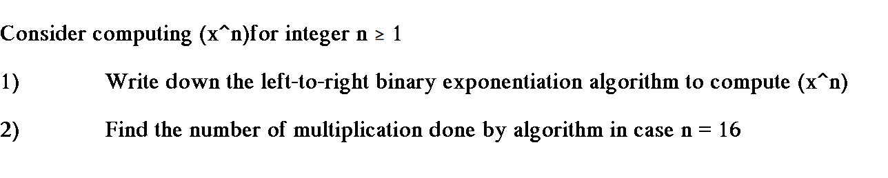 Solved Consider computing (x^n)for integer n 2 1 1) Write | Chegg.com