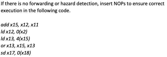 Solved If there is no forwarding or hazard detection, insert | Chegg.com