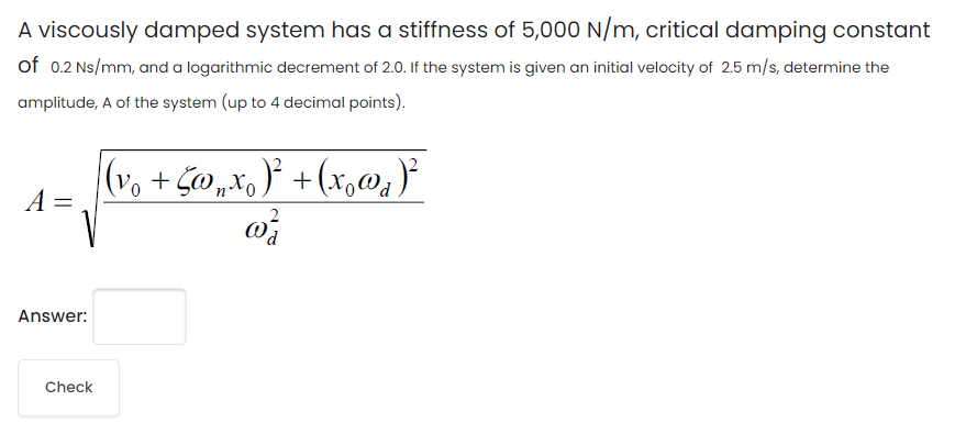 Solved A viscously damped system has a stiffness of 5,000 | Chegg.com
