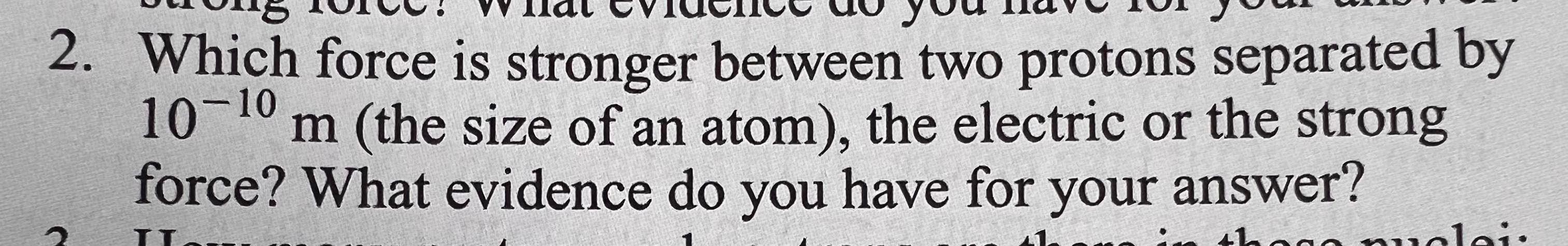 Solved 2. Which force is stronger between two protons | Chegg.com
