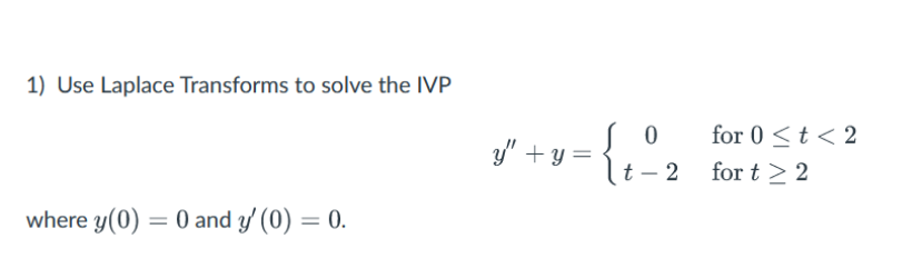 Solved 1) Use Laplace Transforms to solve the IVP where y(0) | Chegg.com
