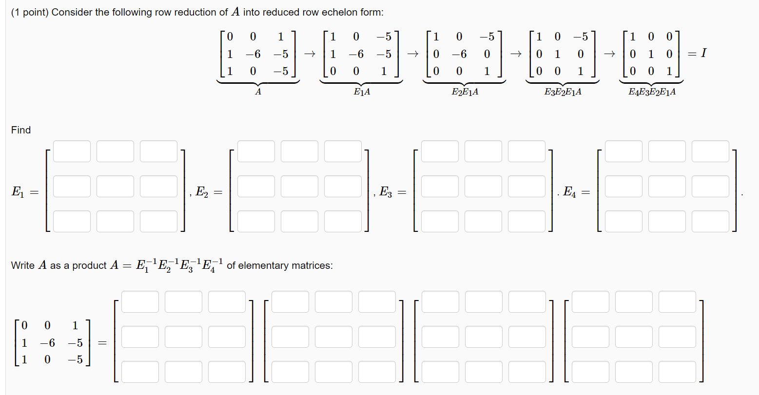 Solved (1 point) Consider the following row reduction of A | Chegg.com Solved (1 point) Consider the following row reduction of A | Chegg.com