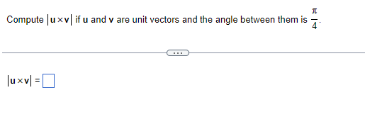 Solved Compute ∣u×v∣ if u and v are unit vectors and the | Chegg.com