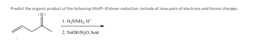 Solved 1. H2NNH2,H+ 2. NaOH/H2O, heatDraw the structure of | Chegg.com