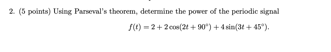 Solved (5 ﻿points) ﻿Using Parseval's theorem, determine the | Chegg.com