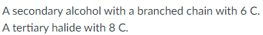 Solved A secondary alcohol with a branched chain with 6 C. A | Chegg.com