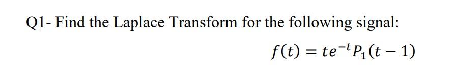 Solved Q1- Find the Laplace Transform for the following | Chegg.com