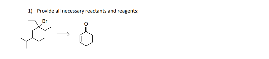Solved 1) Provide all necessary reactants and reagents: | Chegg.com