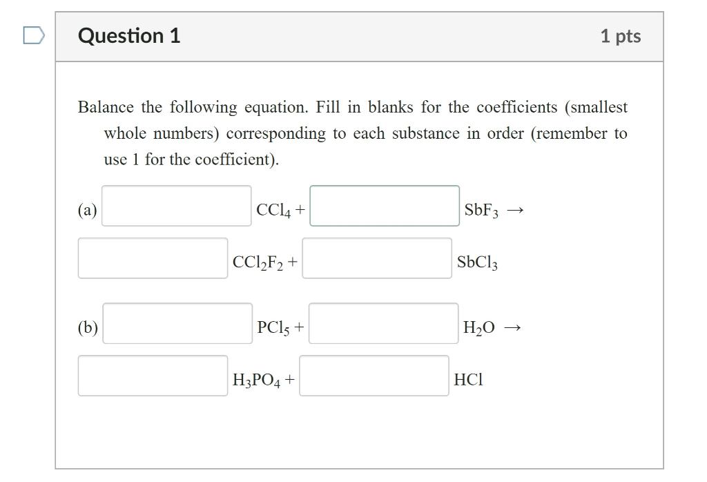Solved Question 1 1 pts Balance the following equation. Fill | Chegg.com