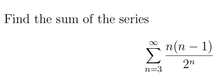 Solved Find the sum of the series n(n-1) 2n n-3 | Chegg.com
