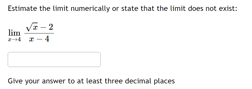 Solved Estimate the limit numerically or state that the | Chegg.com
