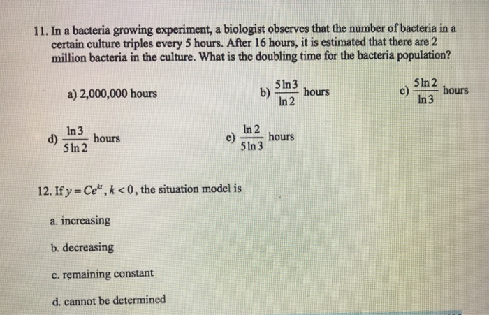 Solved 11. In a bacteria growing experiment, a biologist | Chegg.com
