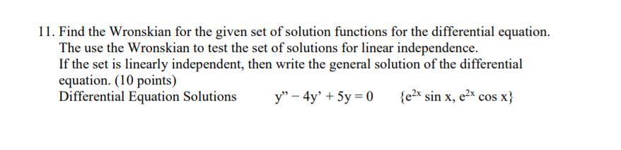 Solved 11. Find the Wronskian for the given set of solution | Chegg.com