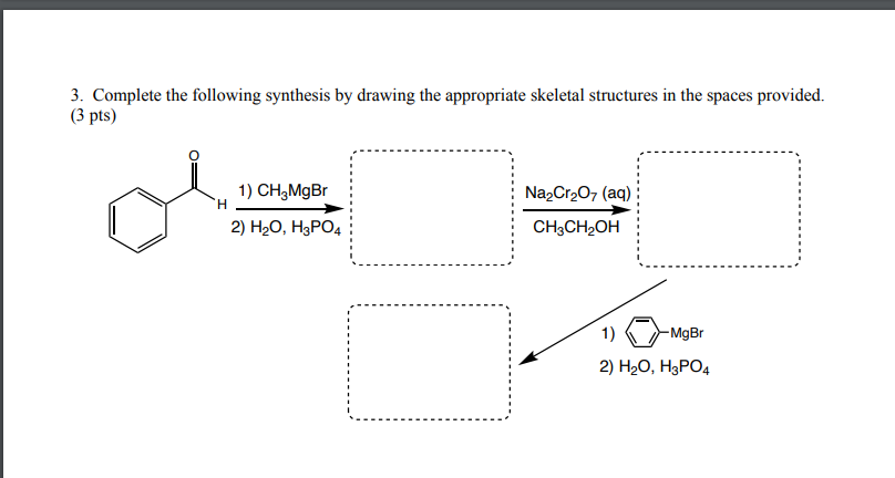 Solved 3. Complete the following synthesis by drawing the | Chegg.com