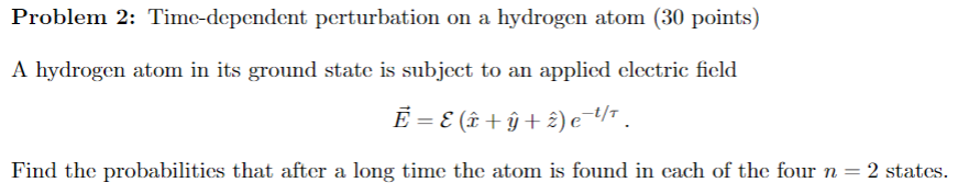 Solved Problem 2: Time-dependent perturbation on a hydrogen | Chegg.com