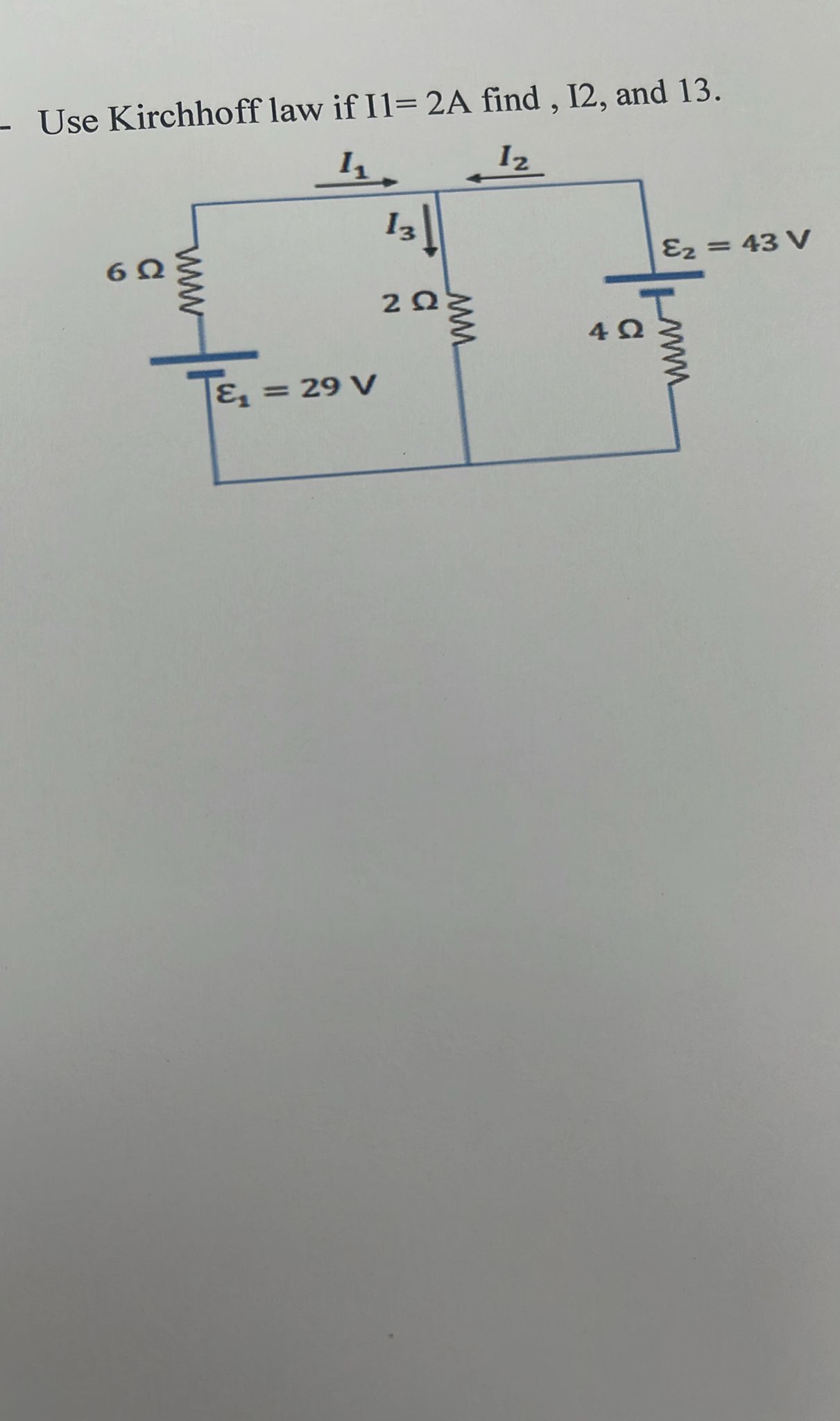 Solved Use Kirchhoff law if I1=2A find, 12 , ﻿and 13. | Chegg.com