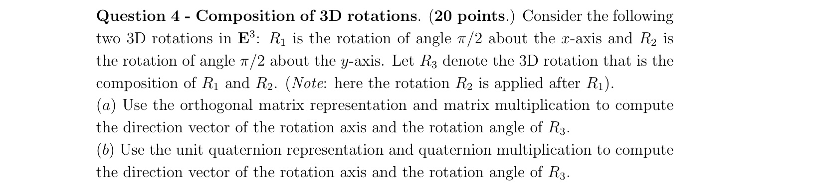 Solved Question 4 - Composition of 3D rotations. (20 | Chegg.com