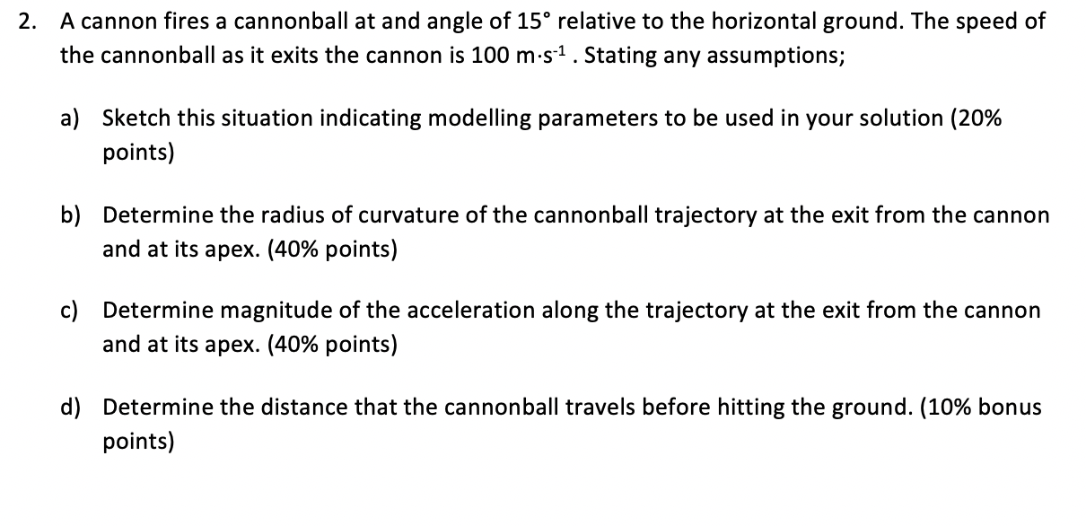 Solved 2. A cannon fires a cannonball at and angle of 15° | Chegg.com