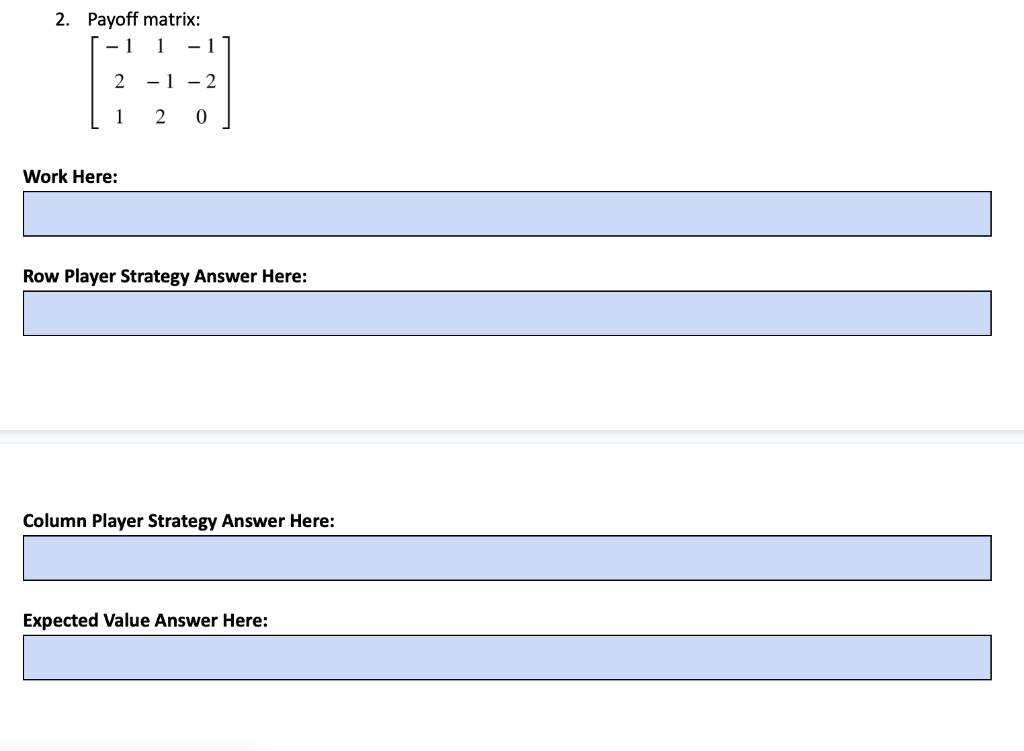 Solved 2. Payoff matrix: -1 2 1 2 0 Work Here: Row Player | Chegg.com