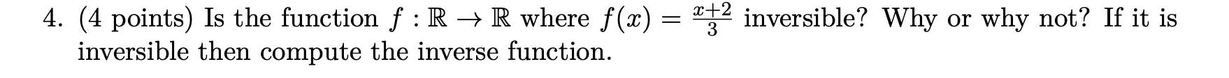 Solved 4. (4 points) Is the function f:R→R where f(x)=3x+2 | Chegg.com