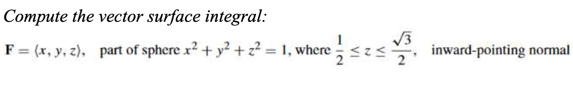 Solved Compute the vector surface integral: F= x,y,z , part | Chegg.com
