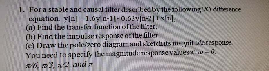 Solved For a stable and causal filter described by the | Chegg.com