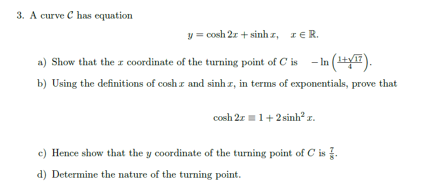 Solved 3. A curve C has equation y=cosh2x+sinhx,x∈R. a) Show | Chegg.com