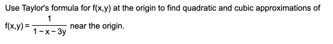 Solved Use Taylor's formula for at the origin to find | Chegg.com