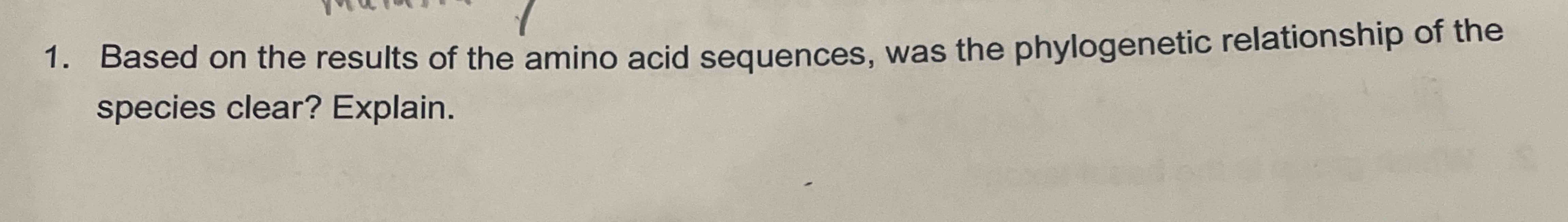 Solved Based on the results of the amino acid sequences, was | Chegg.com