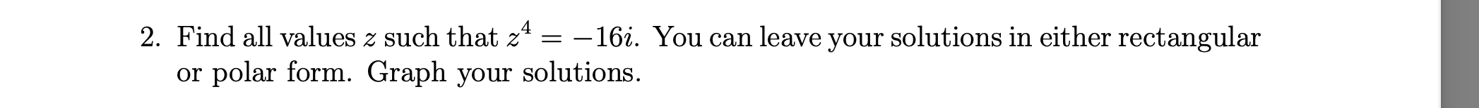 Solved 2. Find all values z such that z4=−16i. You can leave | Chegg.com