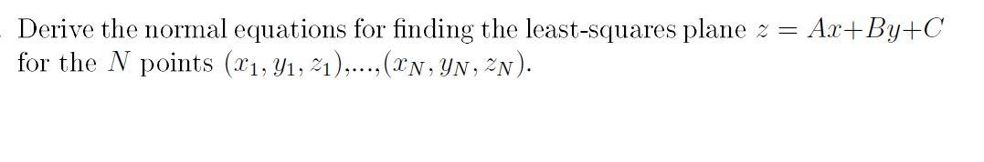 Solved Derive the normal equations for finding the | Chegg.com