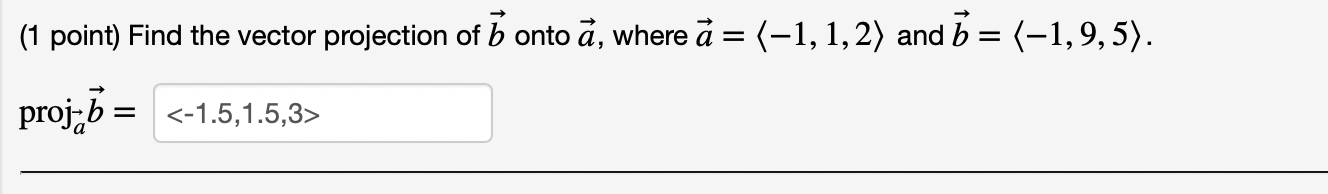Solved (1 point) Find the vector projection of b onto a, | Chegg.com