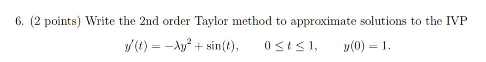 Solved 6. (2 points) Write the 2nd order Taylor method to | Chegg.com