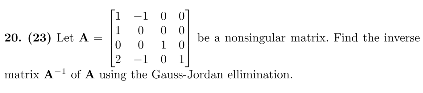 Solved (23) ﻿Let A=[1-100100000102-101] ﻿be a nonsingular | Chegg.com