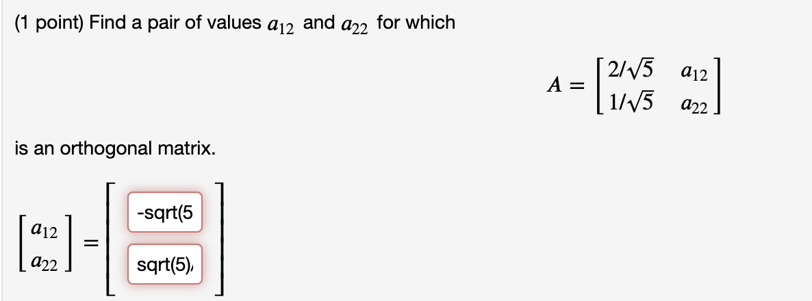Solved (1 point) Find a pair of values a12 and a22 for which | Chegg.com