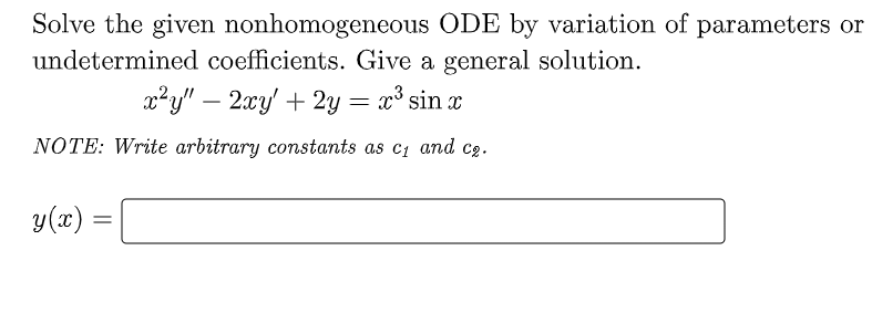 Solved Solve the given nonhomogeneous ODE by variation of | Chegg.com