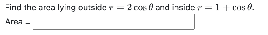 Solved Find the area lying outside r=2cosθ and inside | Chegg.com