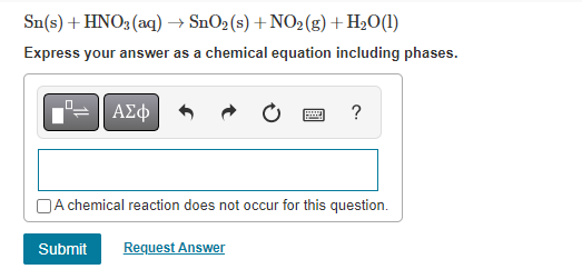 Solved Sn(s)+HNO3(aq)→SnO2( s)+NO2( g)+H2O(l) Express your | Chegg.com
