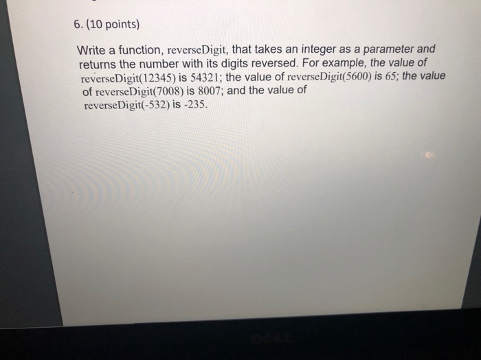 Solved 6. (10 points) Write a function, reverseDigit, that | Chegg.com