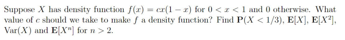 Solved Suppose X has density function f(x)=cx(1−x) for 02 | Chegg.com