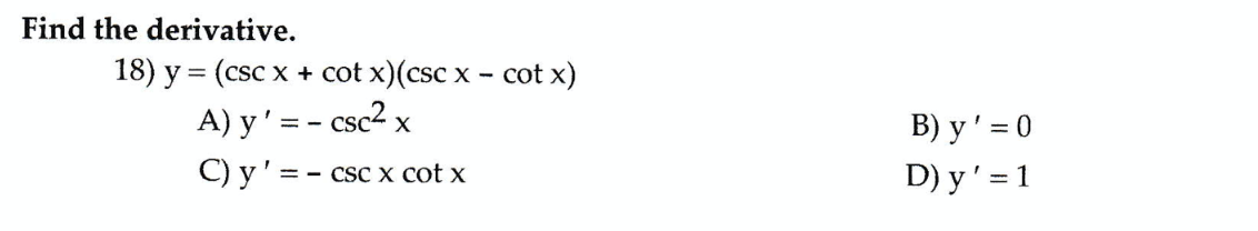 Solved Find the derivative. 18) y = (CSC X + cot x)(CSC X - | Chegg.com