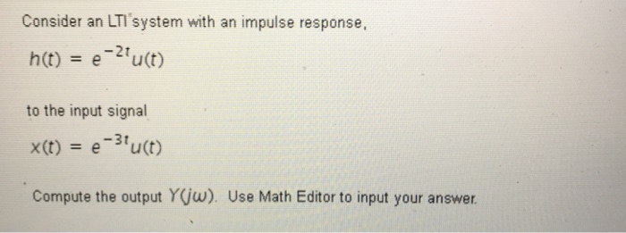 Solved Consider an LTI'system with an impulse response, -2t | Chegg.com