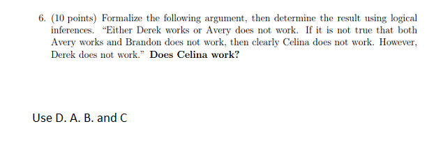 Solved 6. (10 points) Formalize the following argument, then | Chegg.com