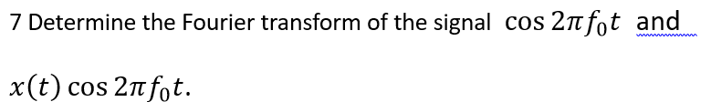 Solved 7 Determine the Fourier transform of the signal | Chegg.com
