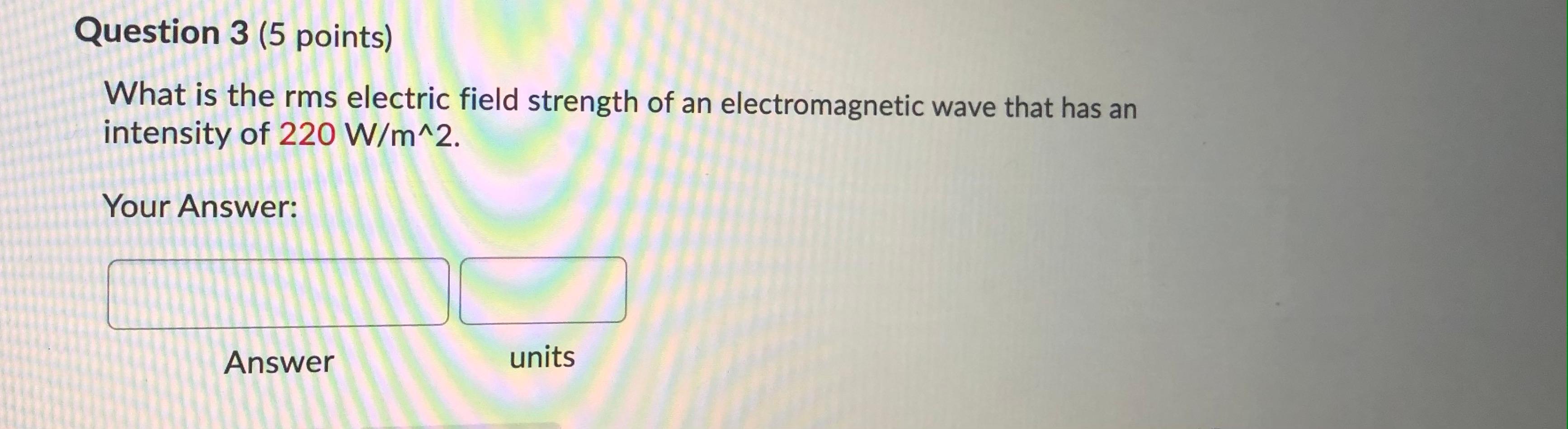 Solved Question 3 (5 points) What is the rms electric field | Chegg.com